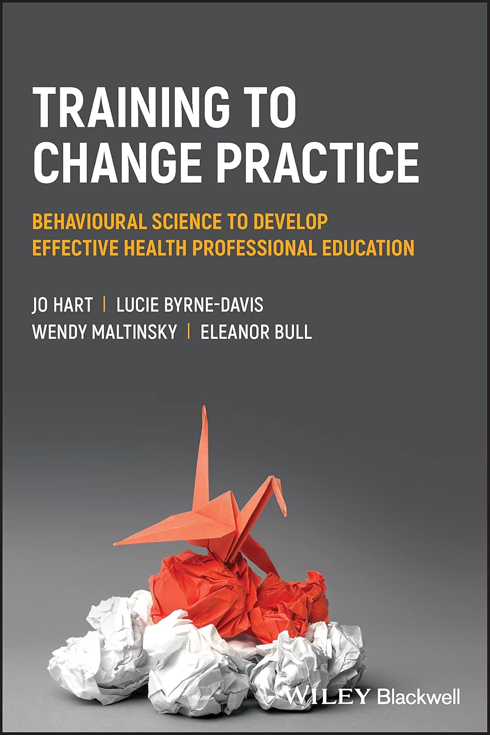 Training to Change Practice: Behavioural Science to Develop Effective ...