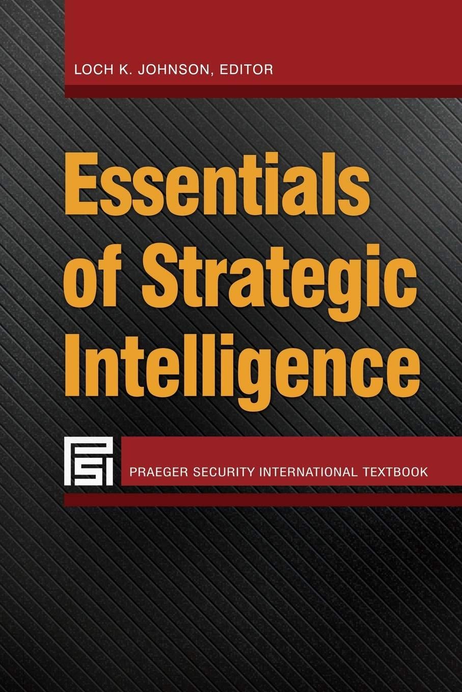 Essentials of Strategic Intelligence (Praeger Security International ...