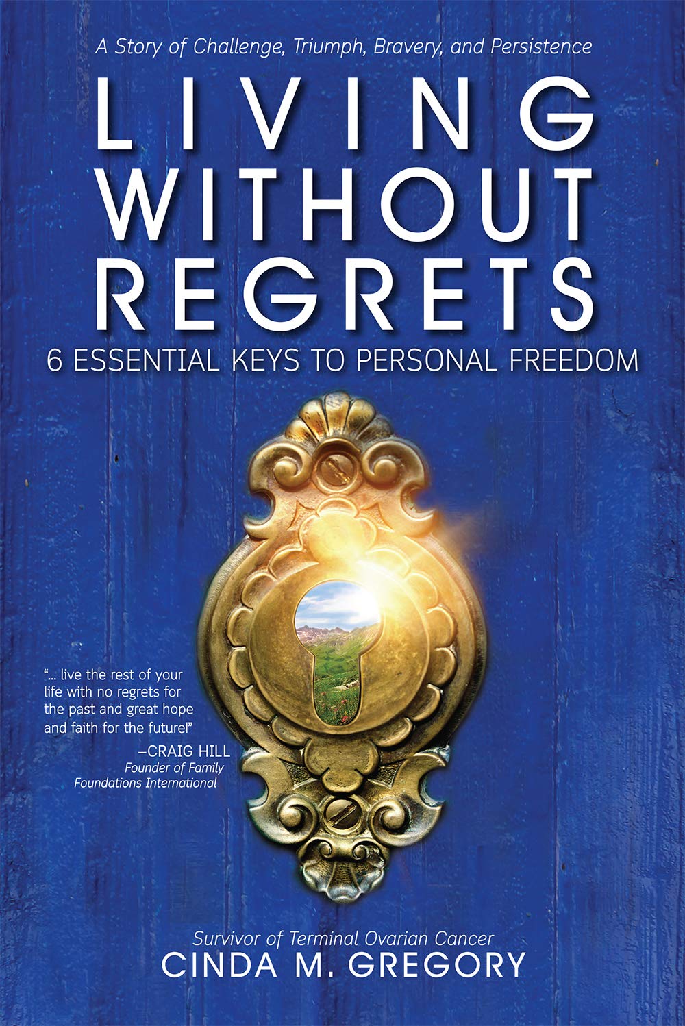 Living Without Regrets: 6 Essential Keys to Personal Freedom - Kindle ...