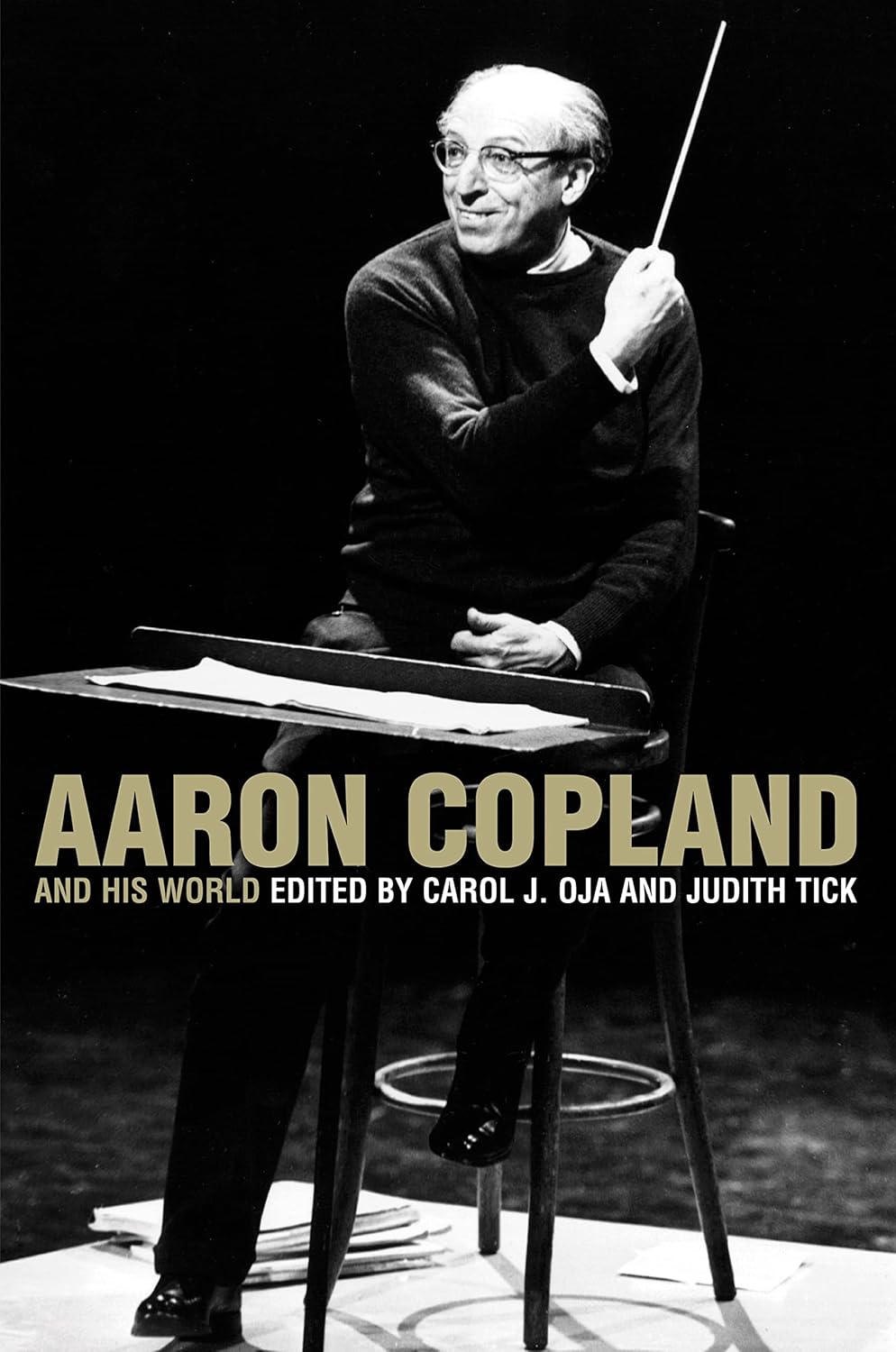 Aaron Copland and His World (The Bard Music Festival): Oja, Carol J., Tick, Judith ...