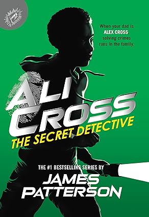 Ali Cross: The Secret Detective (Ali Cross, 3): Patterson, James ...