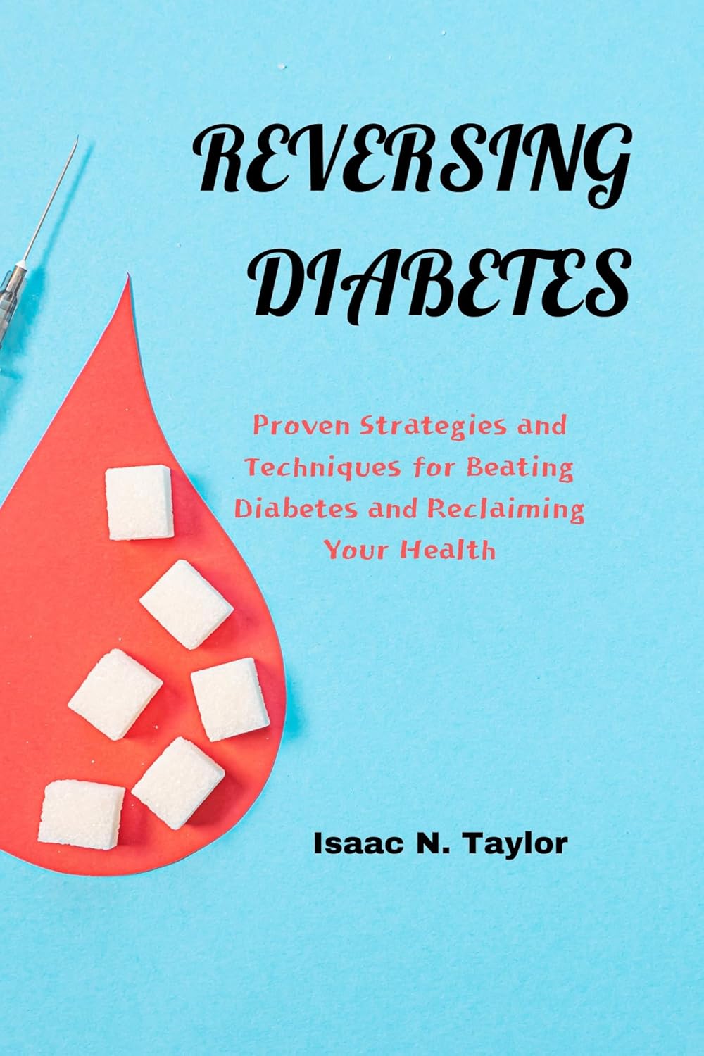 Reversing Diabetes : Proven Strategies and Techniques for Beating ...