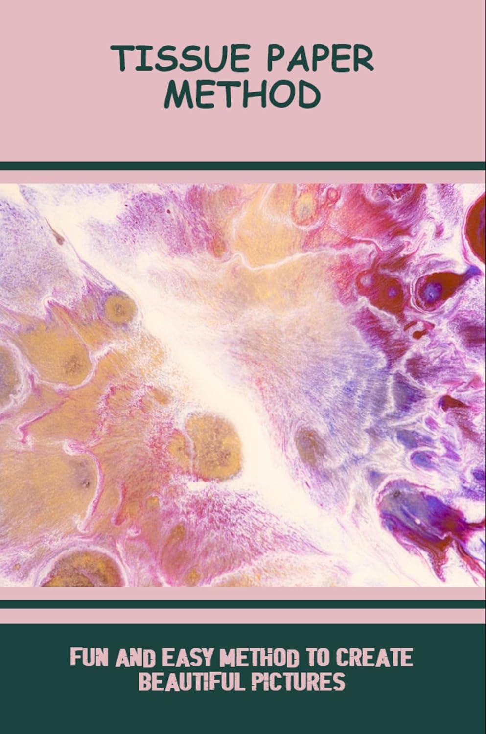 Tissue Paper Method: Fun And Easy Method To Create Beautiful Pictures ...