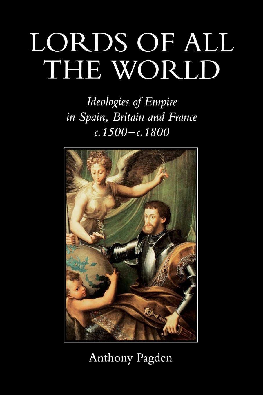 Amazon.com: Lords of all the World: Ideologies of Empire in Spain ...