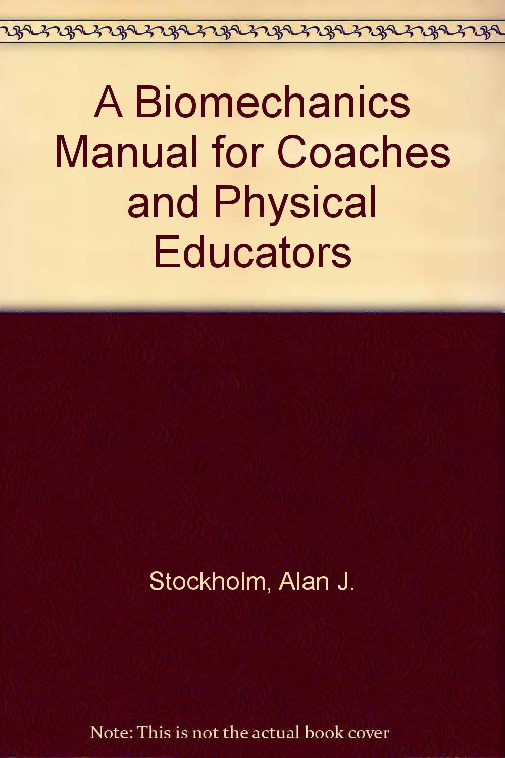 A Biomechanics Manual for Coaches and Physical Educators: 9780935496048 ...