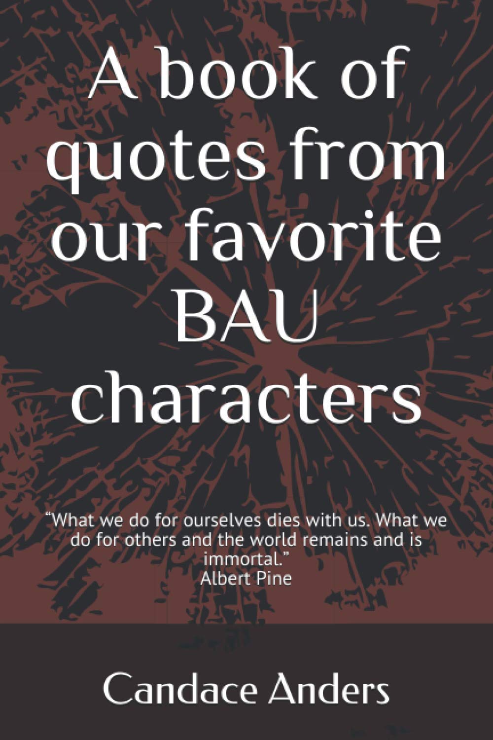 A Book of Quotes from our favorite BAU Characters: “What we do for ...
