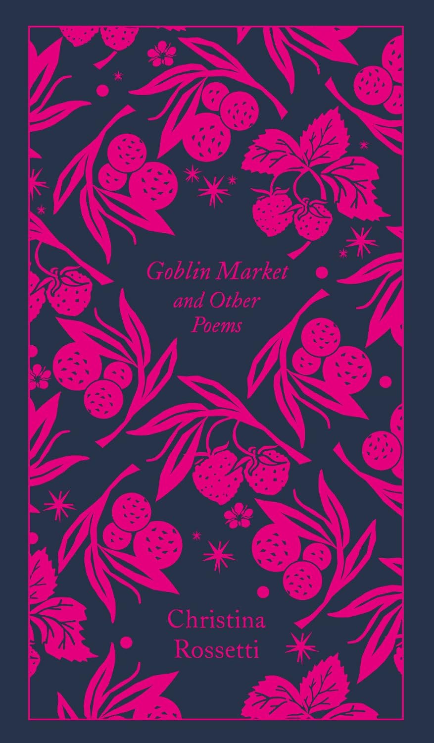 Goblin Market and Other Poems: Rossetti Christina (Penguin Clothbound ...
