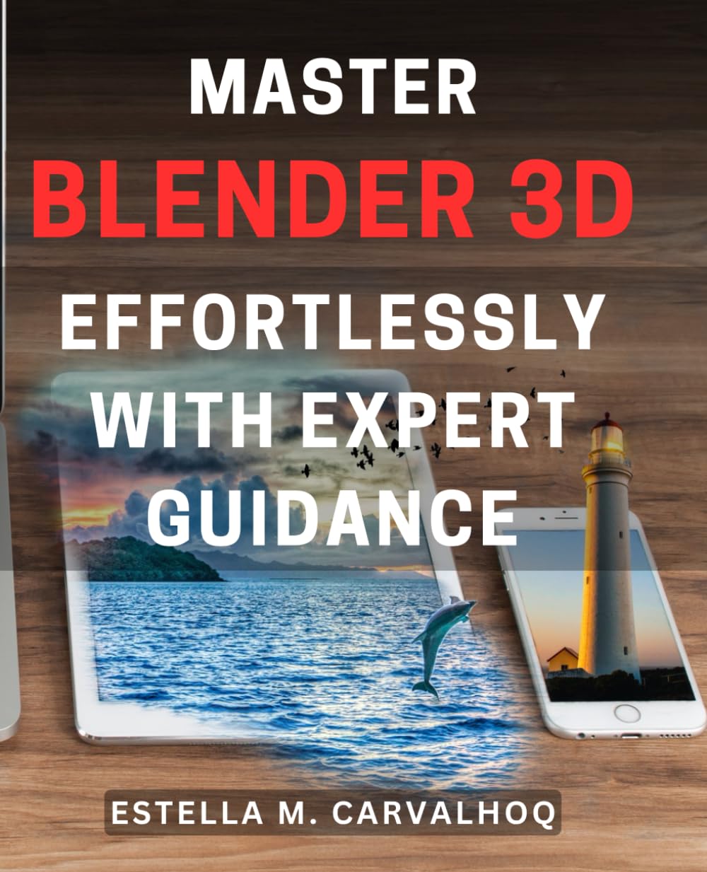 Master Blender 3D Effortlessly with Expert Guidance: Unleash Your ...