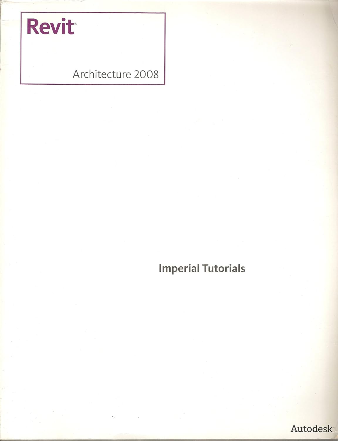 Revit Architecture 2008 : Imperial Tutorials: Autodesk: Amazon.com: Books