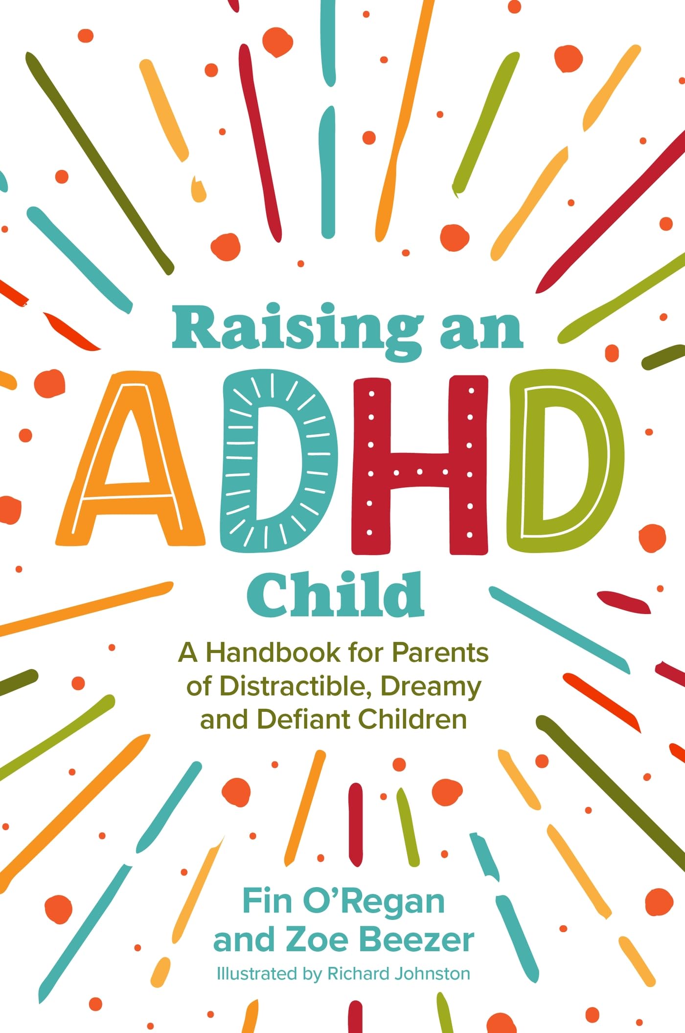 Raising an ADHD Child: A Handbook for Parents of Distractible, Dreamy ...