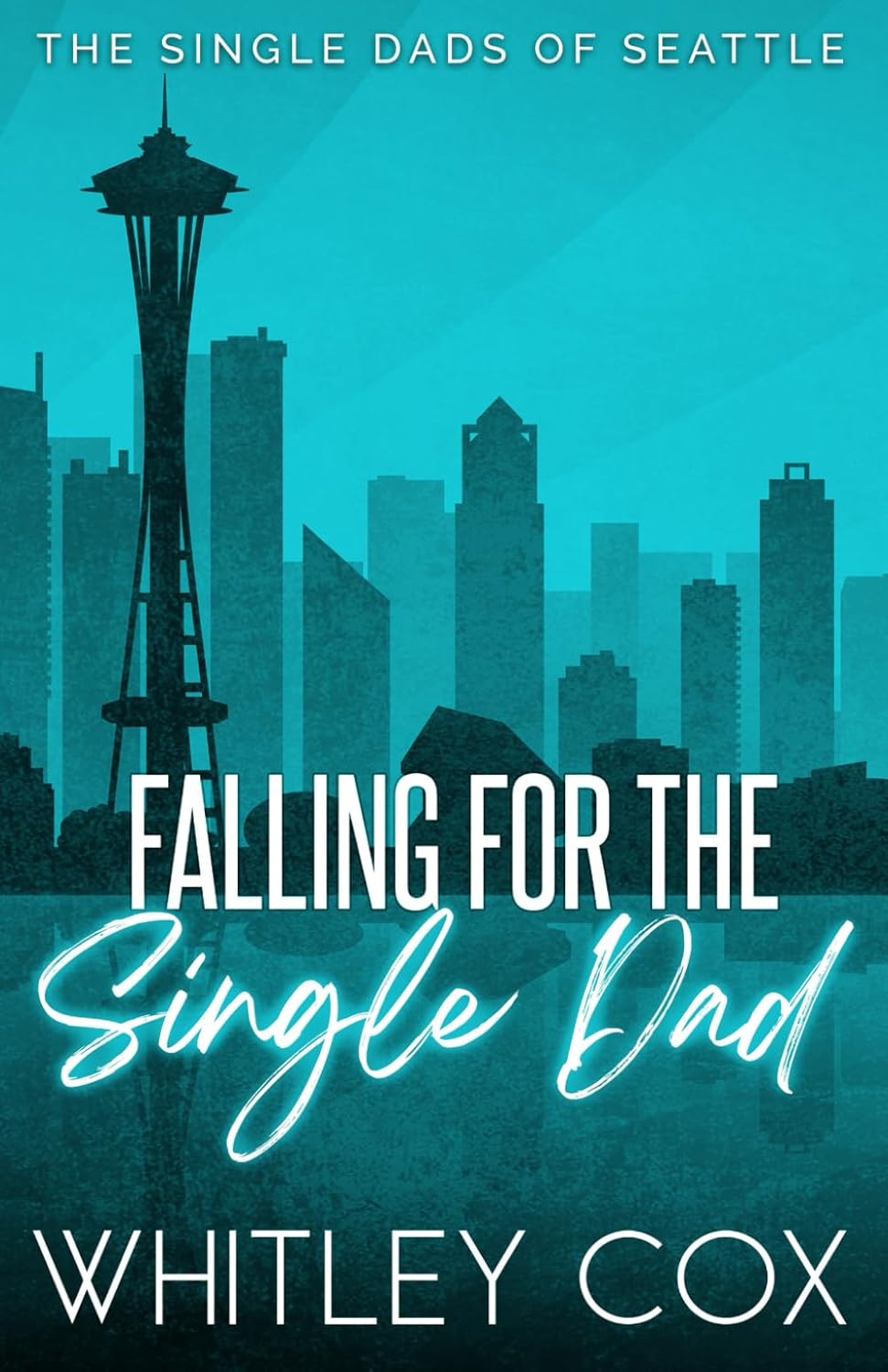 Falling for the Single Dad (The Single Dads of Seattle): Cox, Whitley ...