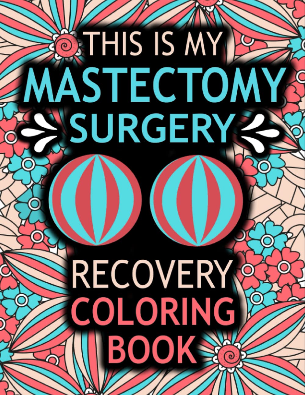 Mastectomy Coloring Book: A Funny & Inspirational Mastectomy Surgery ...