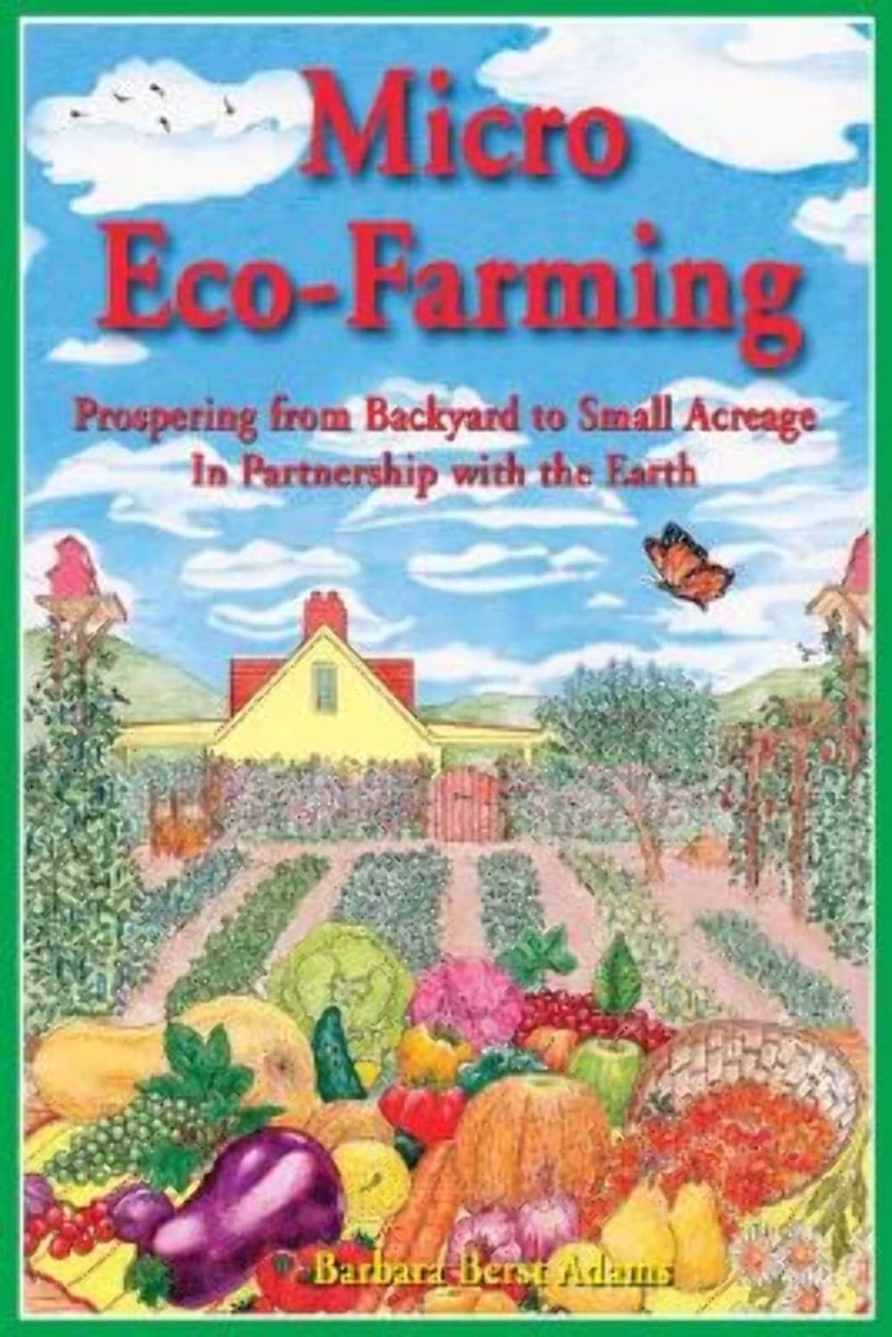 Micro Eco-Farming: Prospering from Backyard to Small Acreage in ...