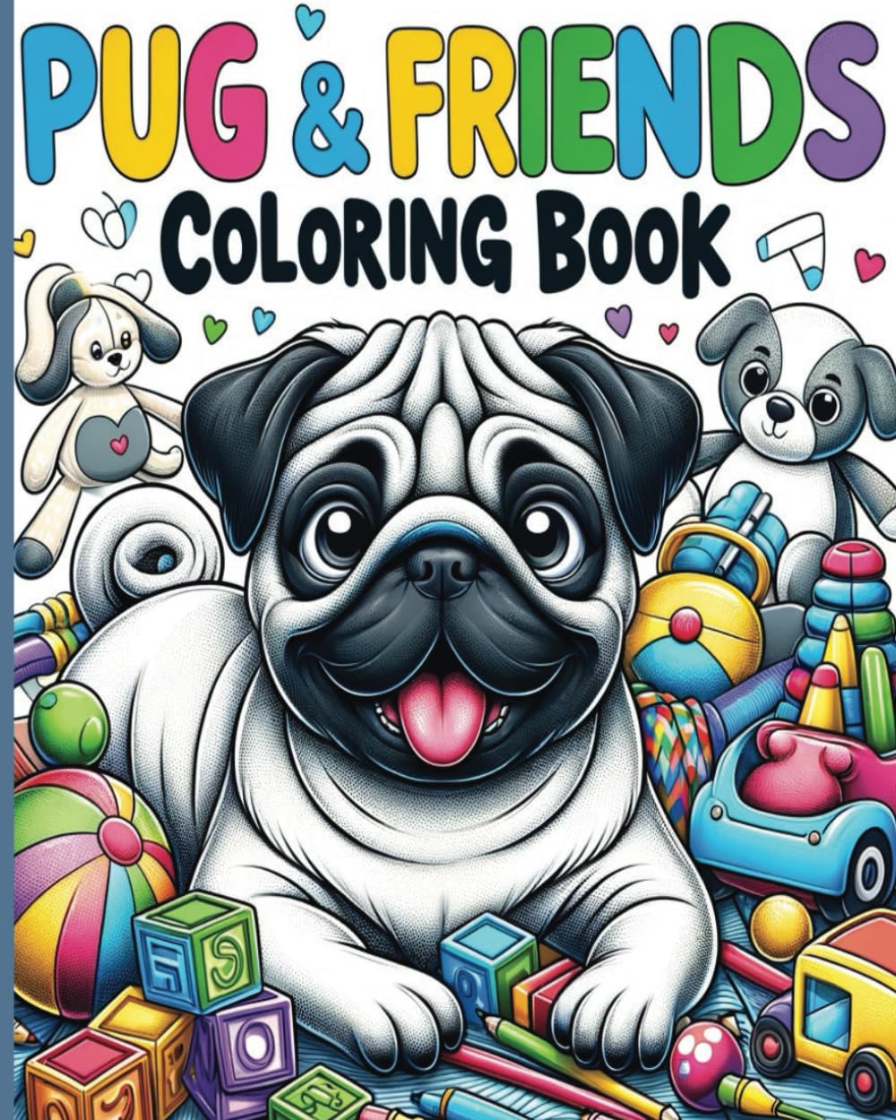 Pug and Friends Coloring Book: A fun coloring book for kids who love ...