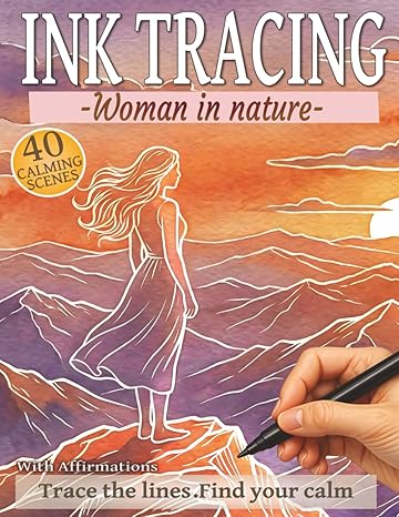 Ink Tracing – Woman in Nature: A Reverse Coloring Book for Women with ...