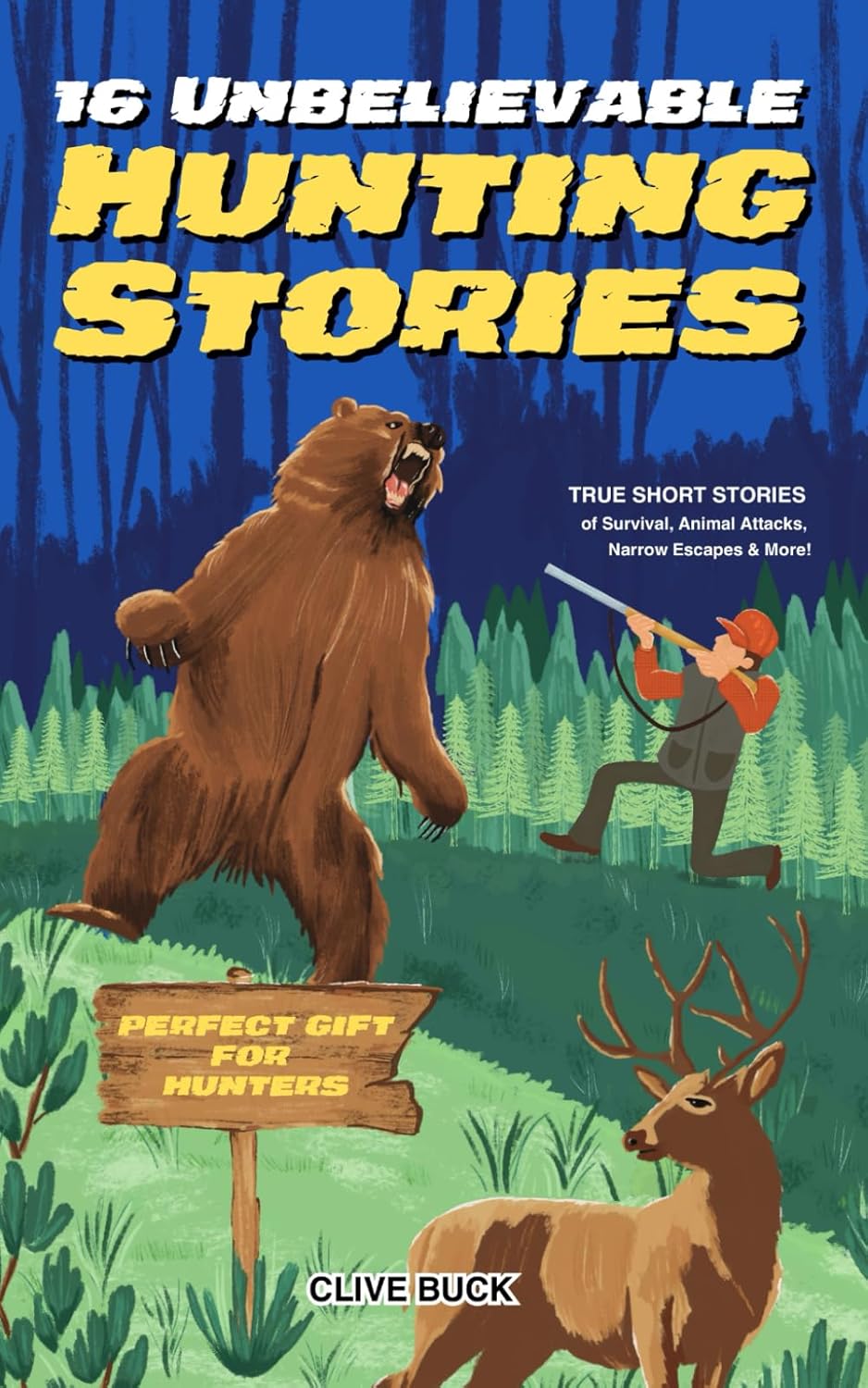 16 Unbelievable Hunting Stories: True Short Stories about Survival ...