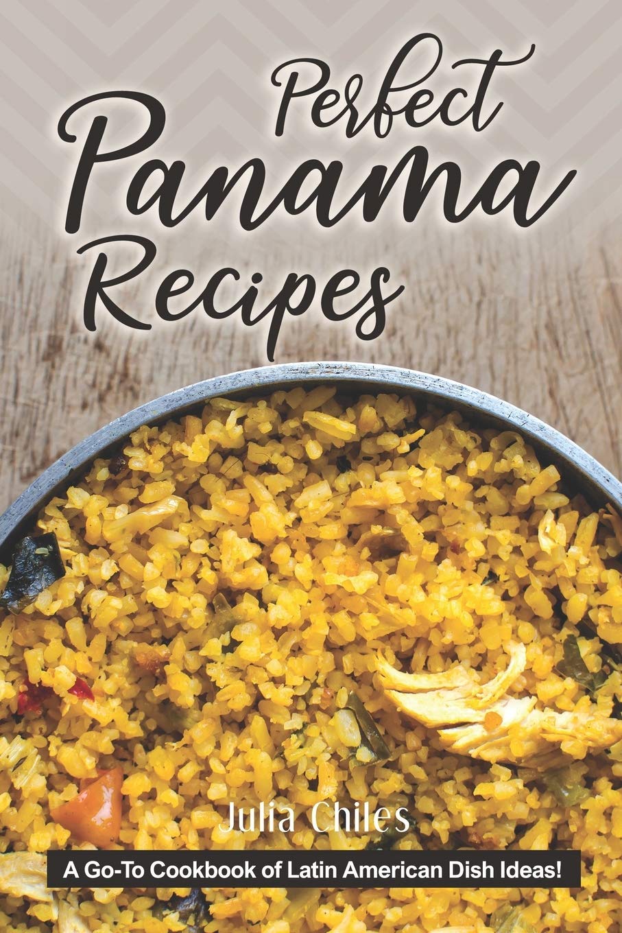 Perfect Panama Recipes: A Go-To Cookbook of Latin American Dish Ideas ...