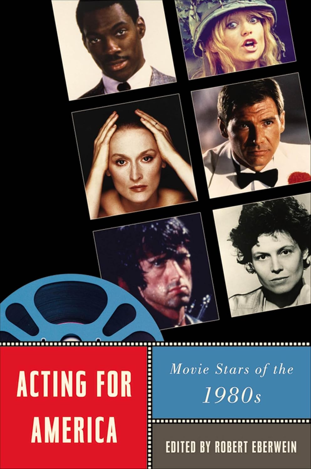 Acting for America: Movie Stars of the 1980s (Star Decades: American ...