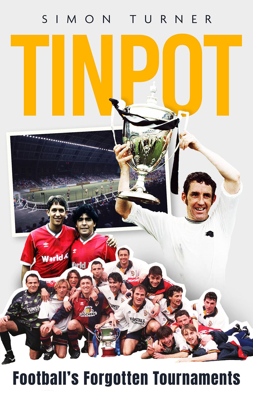 Tinpot: Football's Forgotten Tournaments… from the Anglo Italian to ...