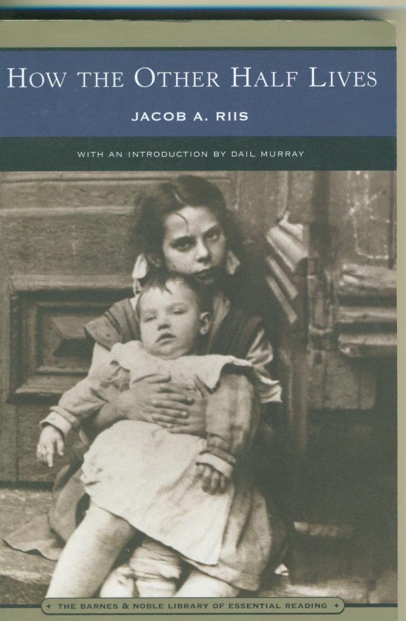 How the Other Half Lives : STudy Among the Tenements in New York: Riis ...