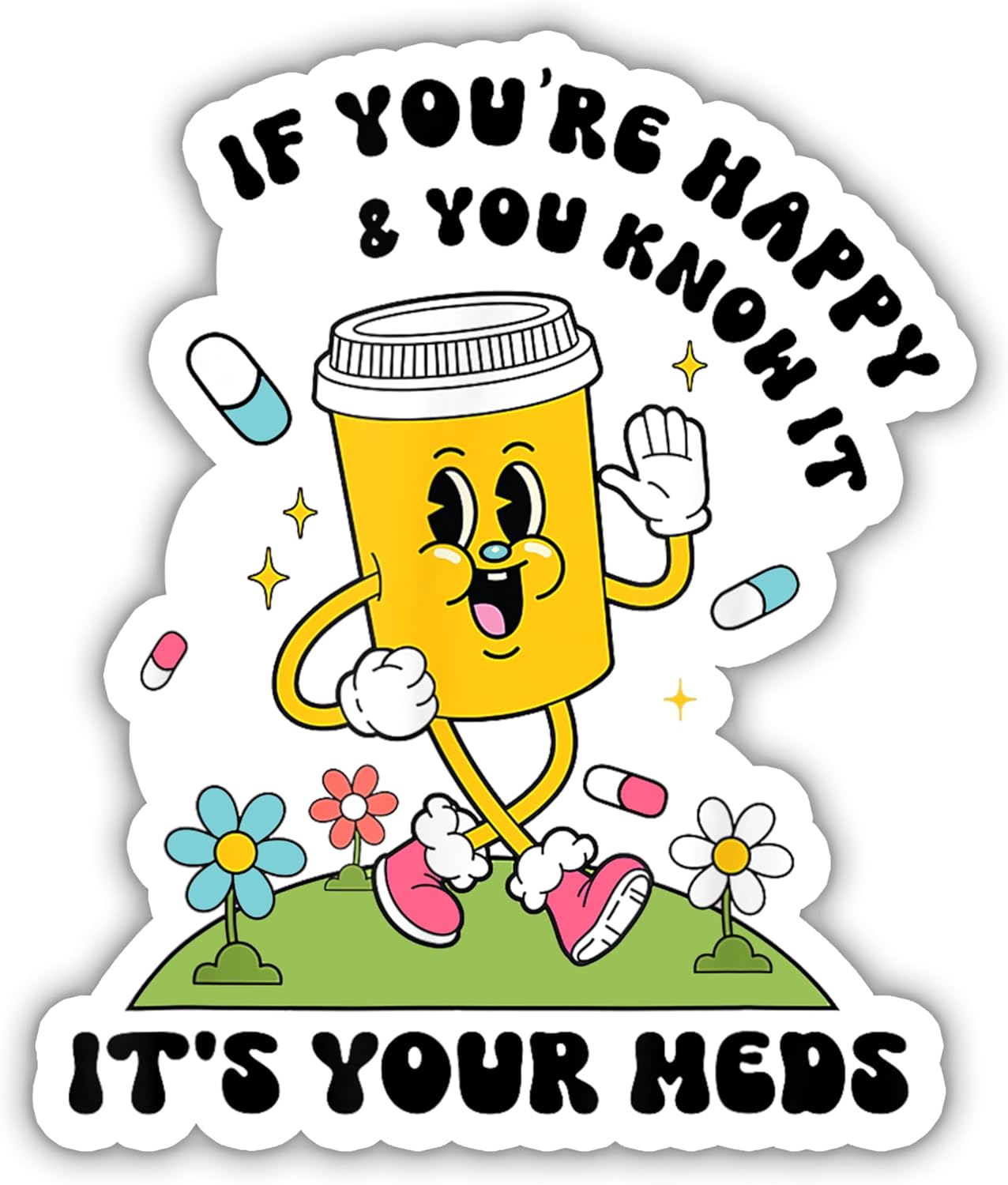 Amazon.com - Milleyz If You're Happy and You Know It It's Your Meds ...