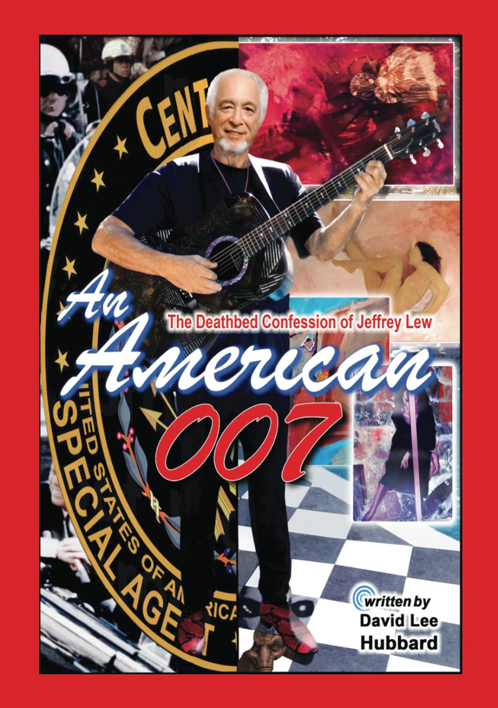 An American 007: The Deathbed Confession of Jeffrey Lew: Hubbard, David ...
