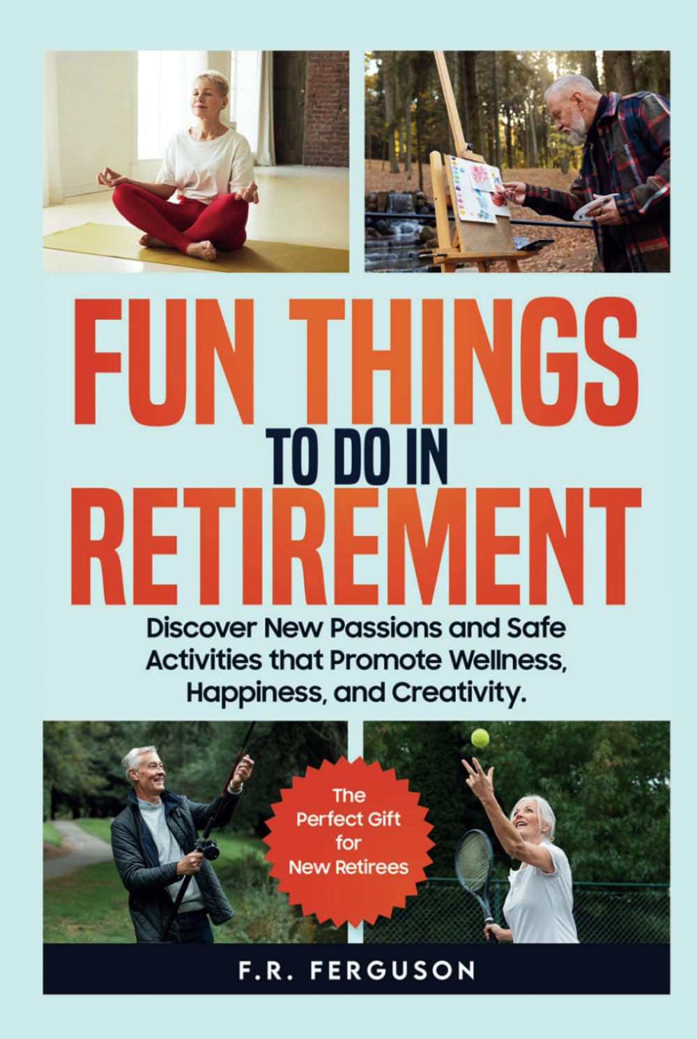 Amazon.com: Fun Things to Do in Retirement: Discover New Passions and ...