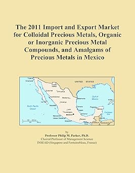 Amazon.co.jp: The 2011 Import and Export Market for Colloidal Precious ...