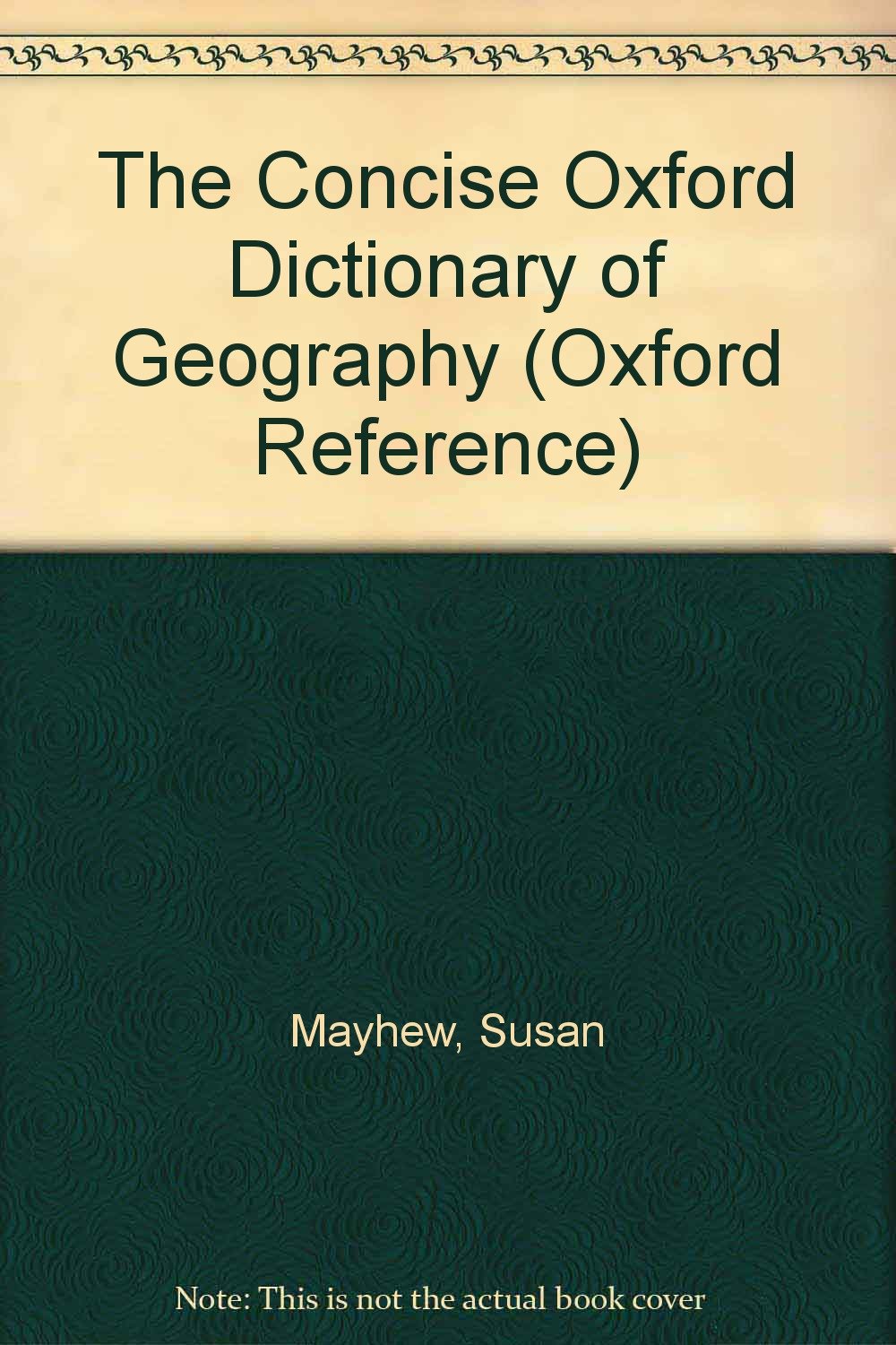 The concise Oxford dictionary of geography (Oxford reference): Susan ...