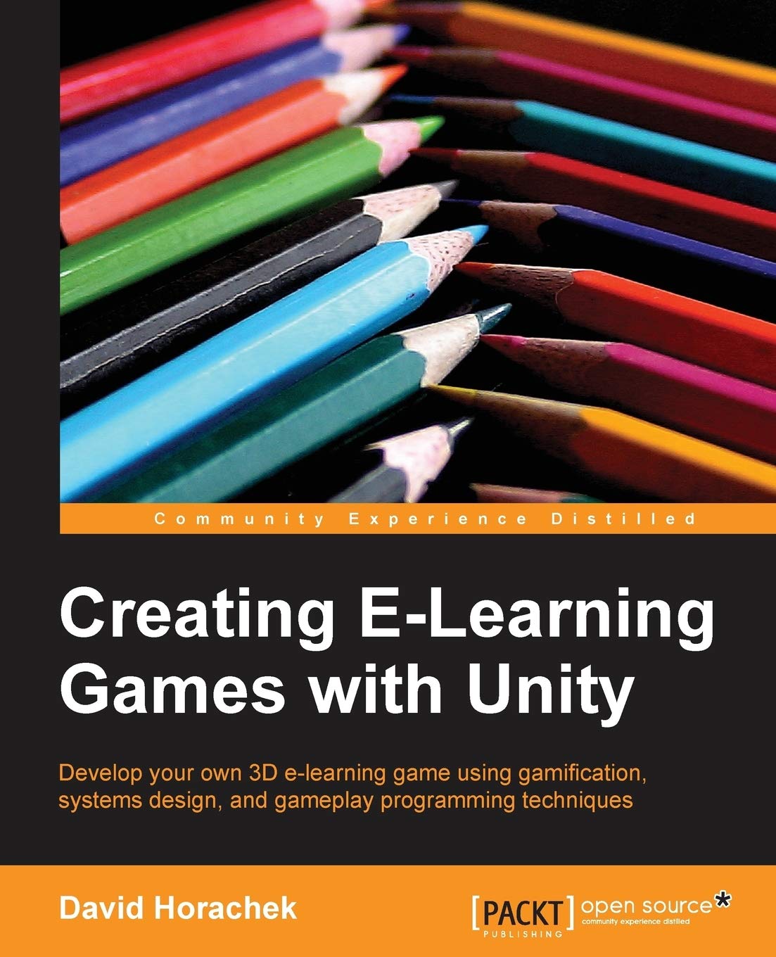 Creating E-Learning Games With Unity: Horachek, David: 9781849693424 ...