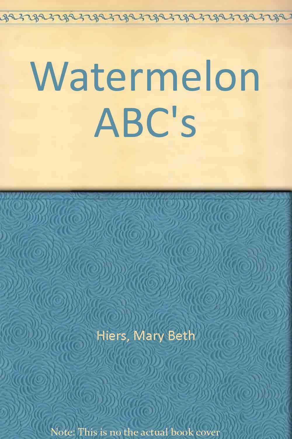 Watermelon ABC's: Hiers, Mary Beth: 9781419629334: Amazon.com: Books