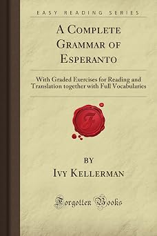 A Complete Grammar of Esperanto: With Graded Exercises for Reading and ...