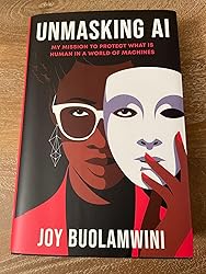 Unmasking AI: My Mission to Protect What Is Human in a World of Machines: Buolamwini, Joy ...