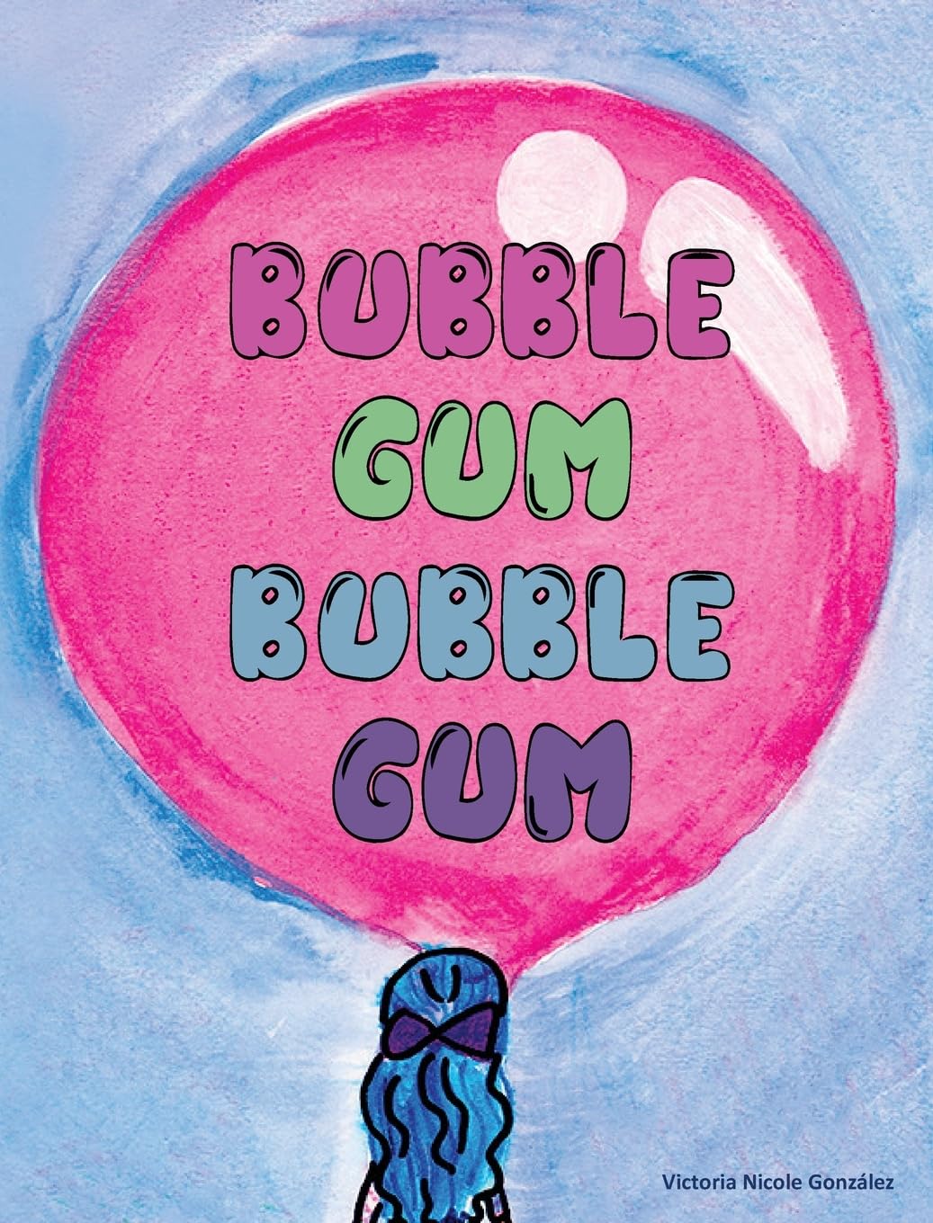 Bubble Gum Bubble Gum: Gonzalez, Victoria N: 9798985152807: Amazon.com ...