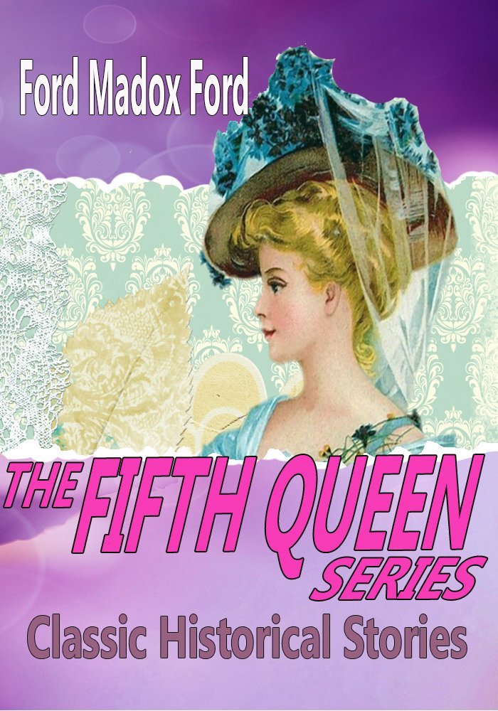 THE FIFTH QUEEN SERIES: THE FIFTH QUEEN, PRIVY SEAL, THE FIFTH QUEEN ...