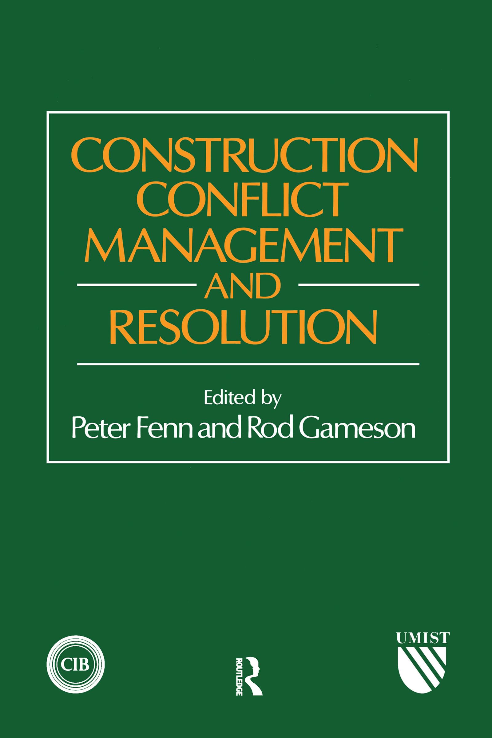 Construction Conflict Management and Resolution: Fenn, P ...