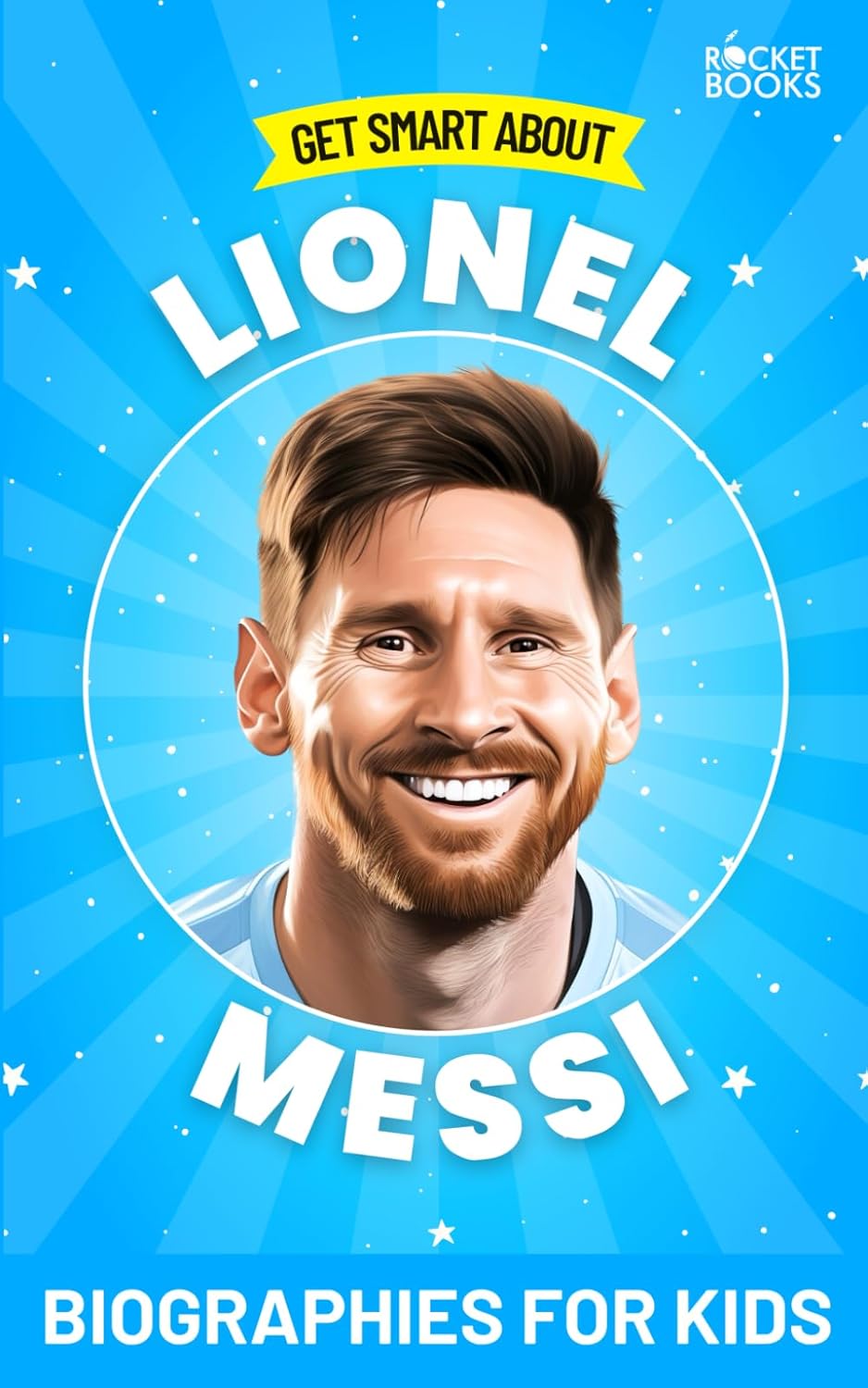 Leo Messi Kids Book: Get Smart about Lionel Messi: Biography Books for ...