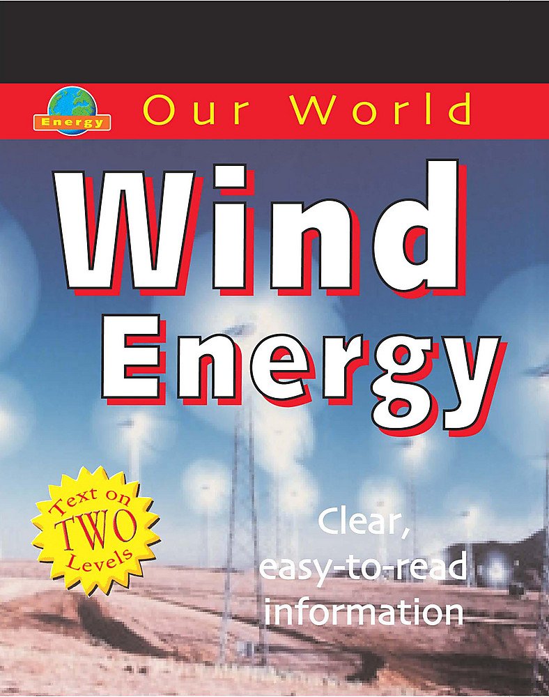 Wind Energy (Our World): Rob Bowden: 9780749681562: Amazon.com: Books