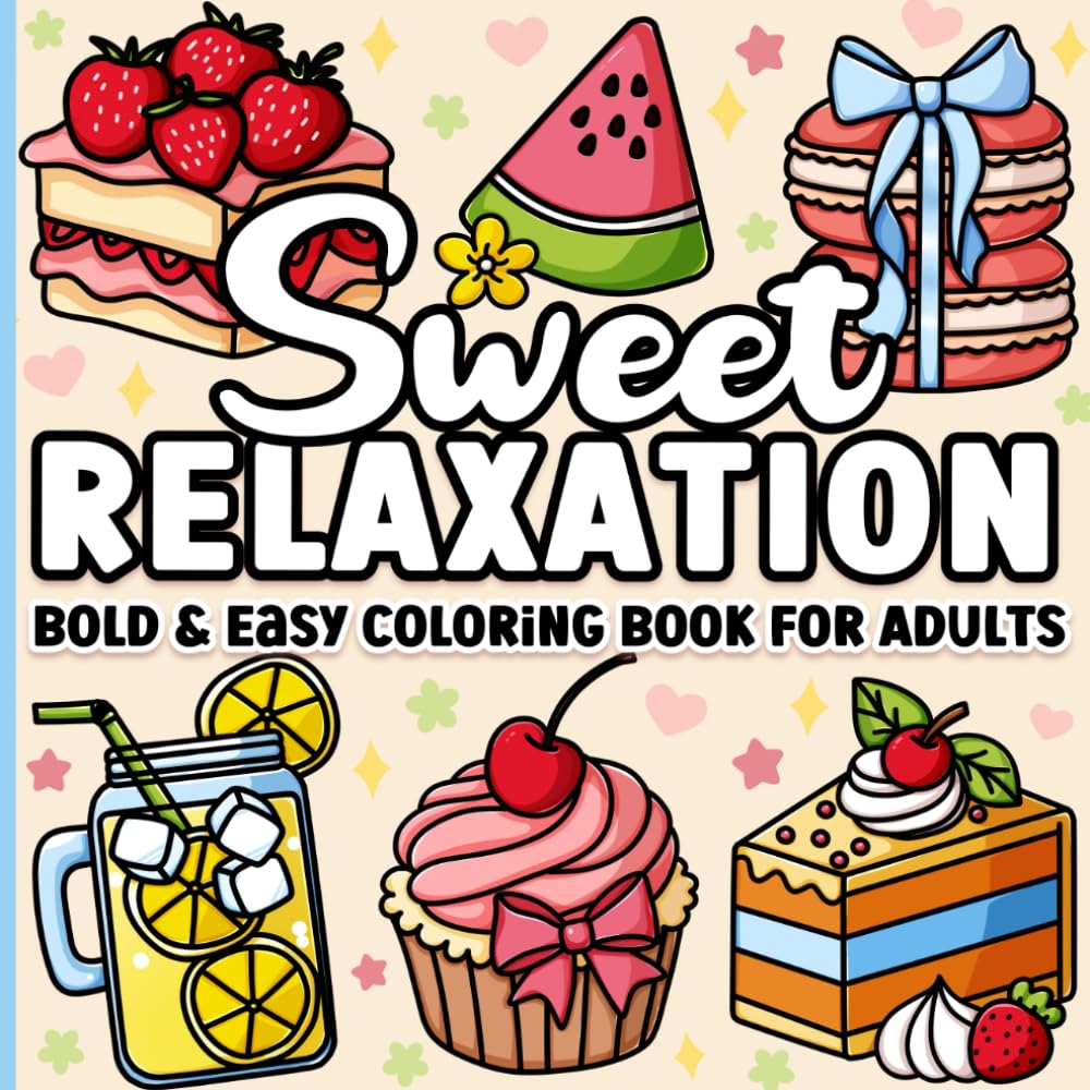 Coloring Book for Adults Relaxation: Bold and Easy Sweet Treats: Amazon ...