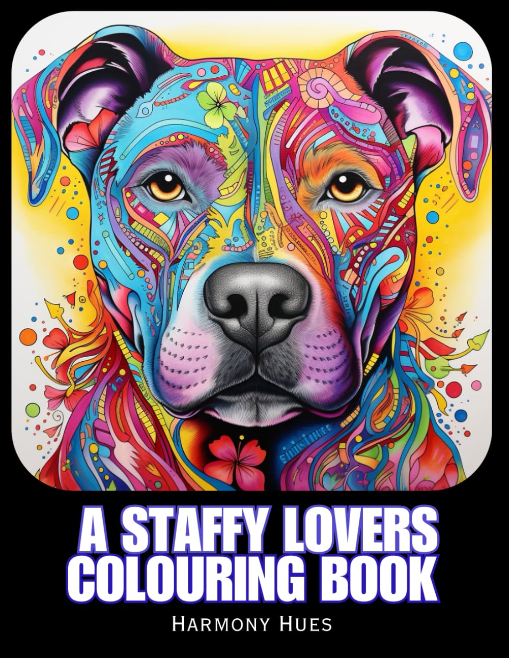 A Staffy Lovers Colouring Book for Adults and Teens: 50 Staffordshire ...