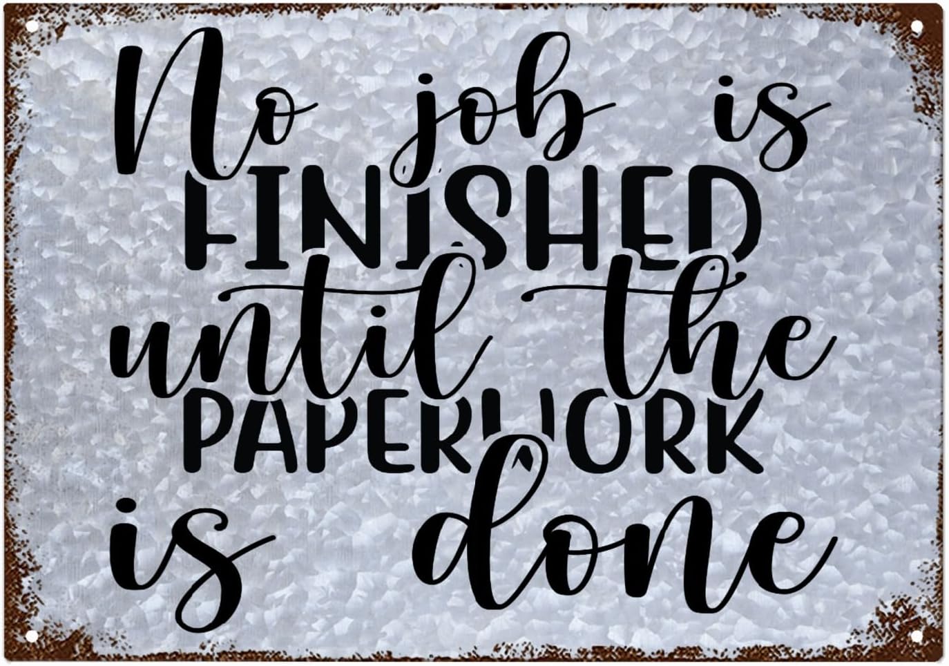 Amazon.com : No Job Is Finished Until The Paperwork Is Done Sign Funny ...