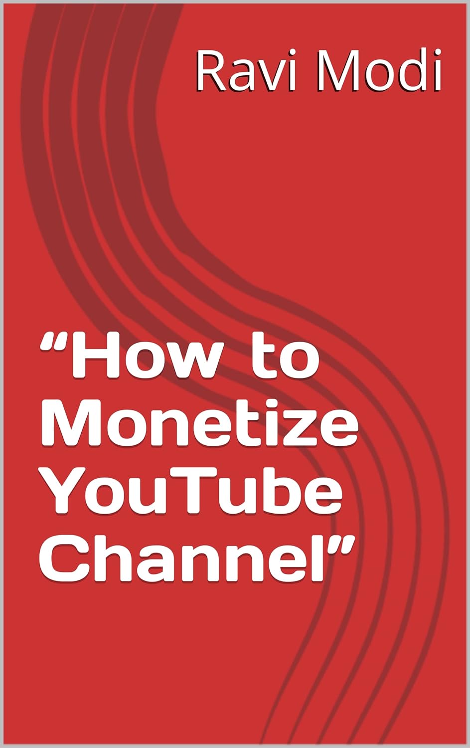 Amazon.com: “How to Monetize YouTube Channel” eBook : Modi , Ravi : Kindle Store