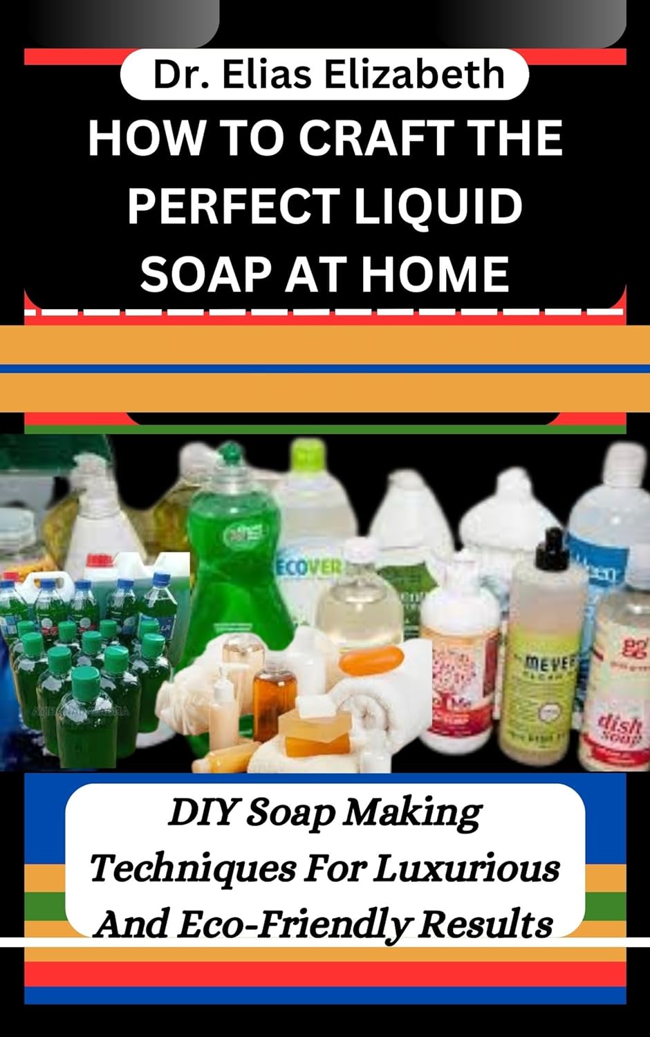 Amazon.com: HOW TO CRAFT THE PERFECT LIQUID SOAP AT HOME: DIY Soap ...