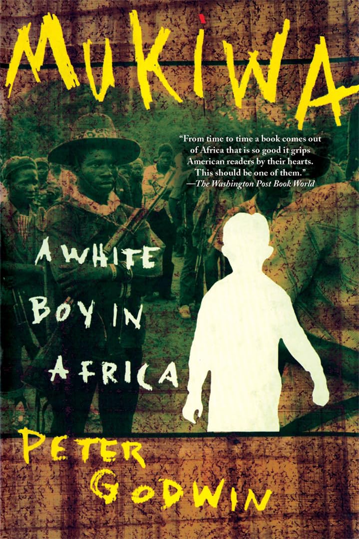 Mukiwa: A White Boy in Africa: Godwin, Peter: 9780802141927: Amazon.com ...