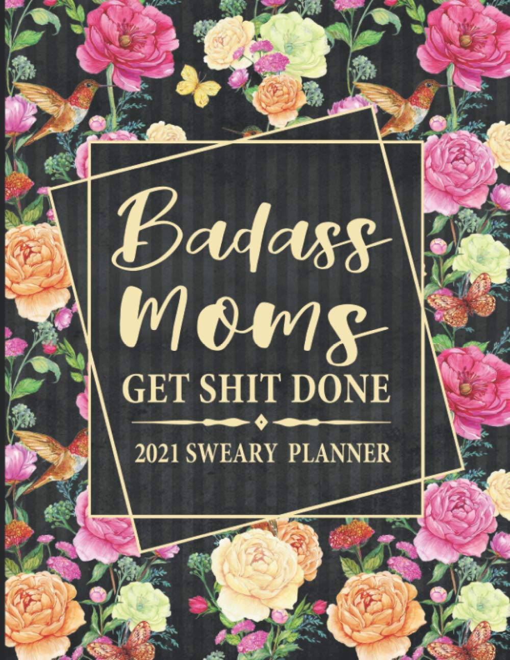 Amazon.com: 2021 Sweary Planner: Badass Moms Get Shit Done - Large ...