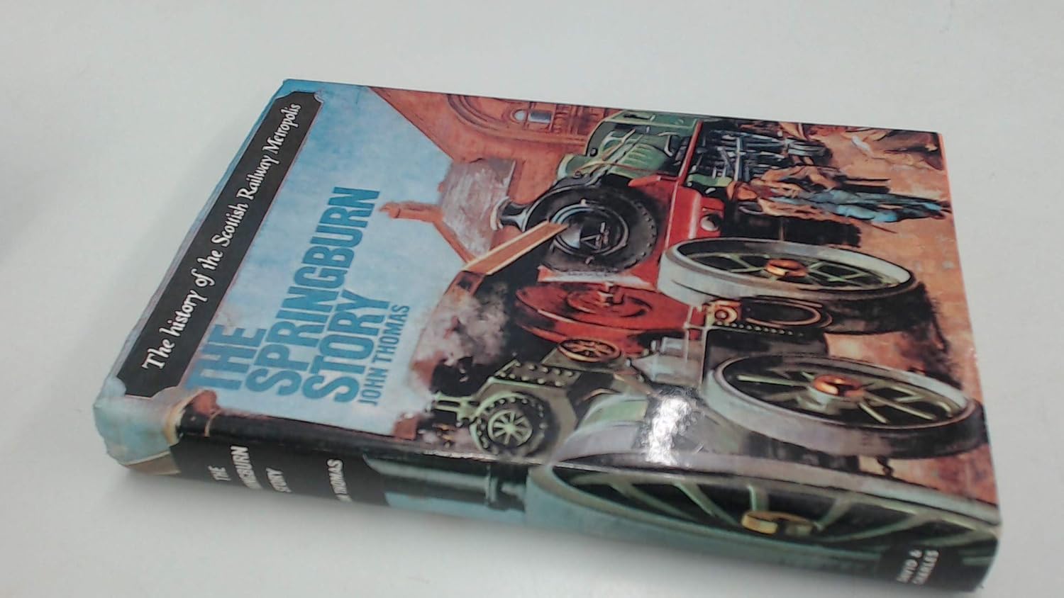 The Springburn story: The history of the Scottish railway metropolis ...