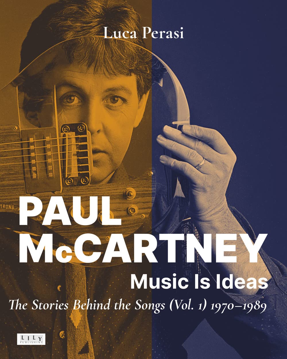 Paul McCartney: Music Is Ideas. The Stories Behind the Songs (Vol. 1 ...