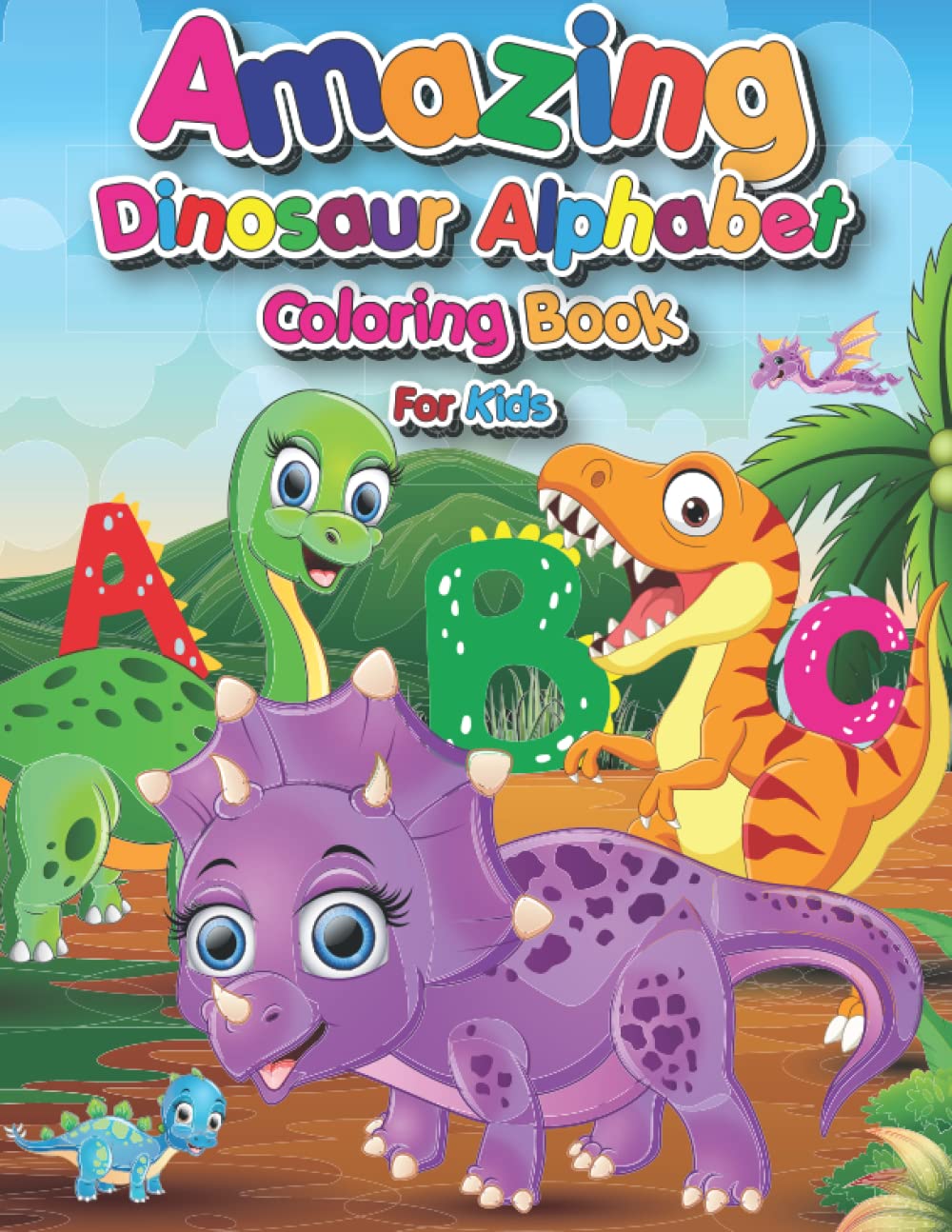 Amazing Dinosaur Alphabet Coloring Book For Kids: 78 Epic Pages To ...