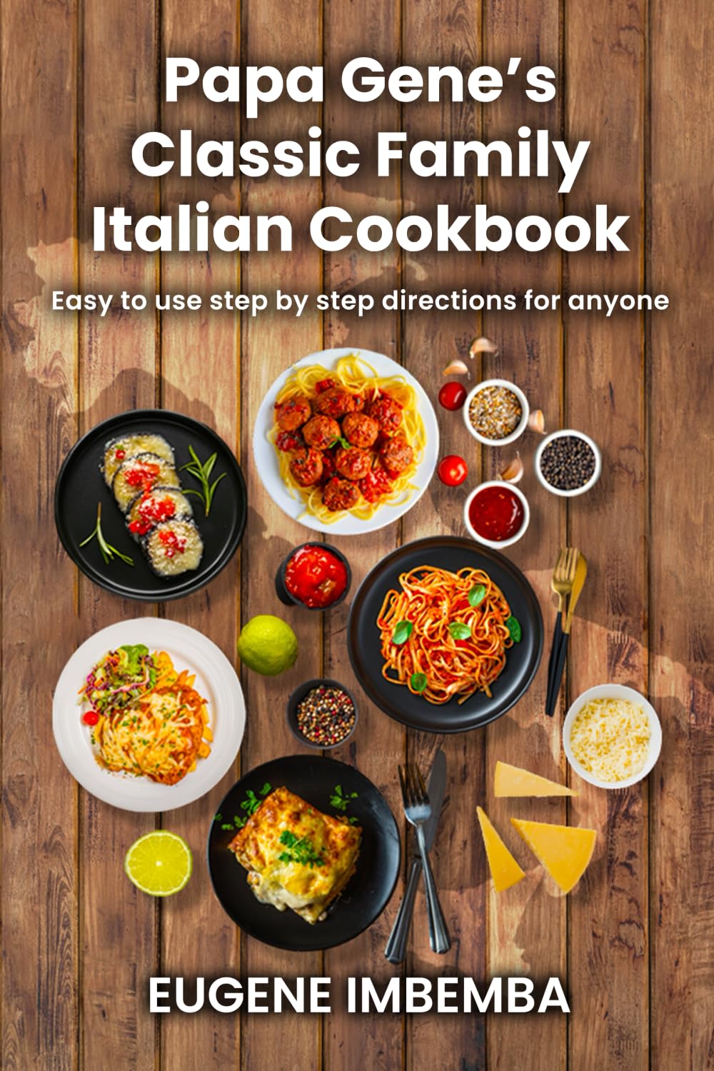 Papa Gene’s Classic Family Italian Cookbook: (Easy-to-use step-by-step ...