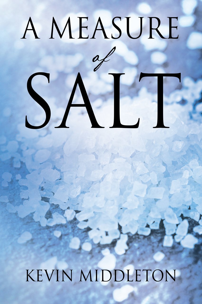 Amazon.com: A Measure of Salt eBook : Middleton, Kevin: Books